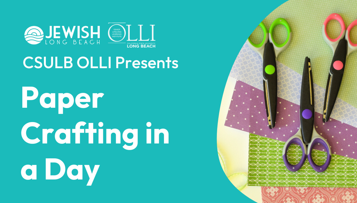 CSULB OLLI Presents Paper Crafting in a Day – Alpert Jewish Community Center of Long Beach