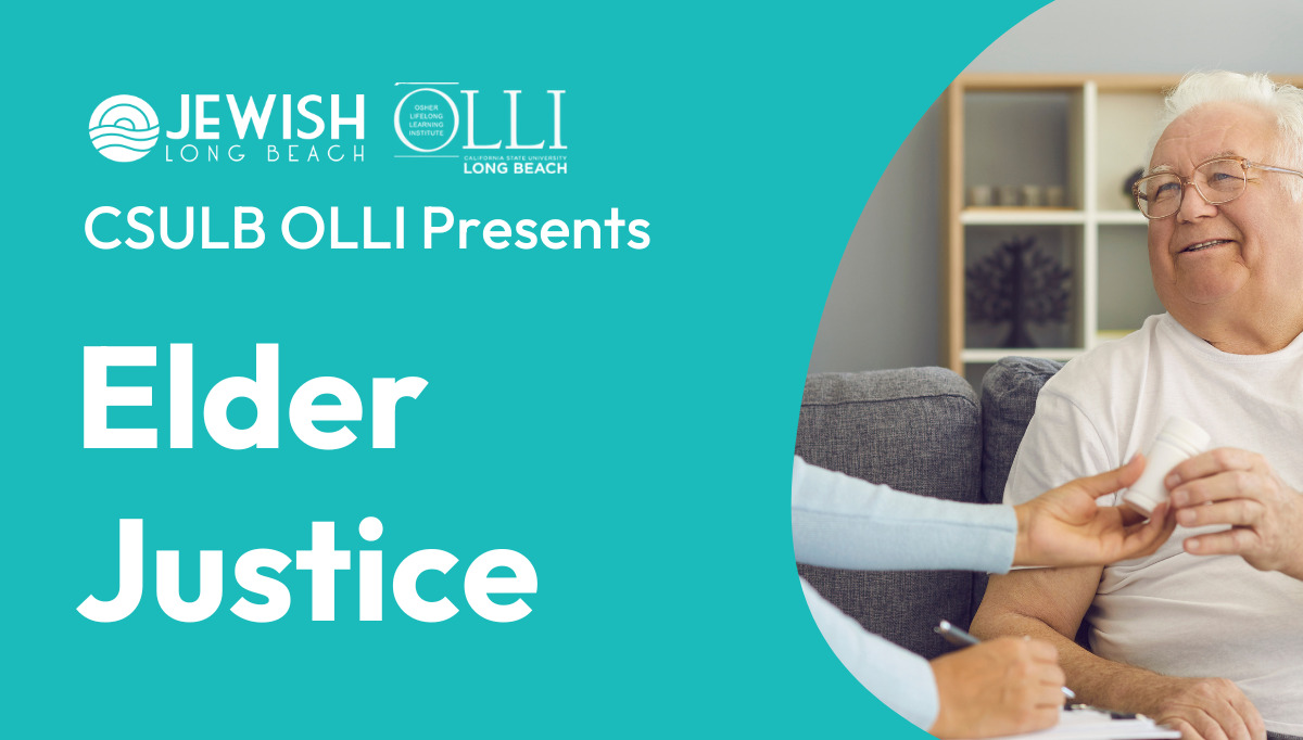 CSULB OLLI Presents: Elder Justice – Alpert Jewish Community Center of ...